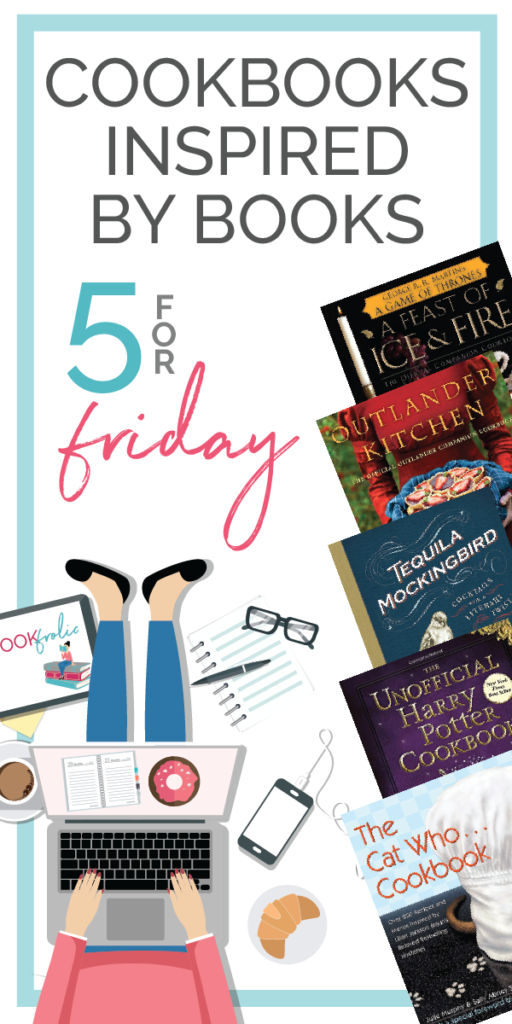 5 for Friday: cookbooks inspired by books * book frolic
