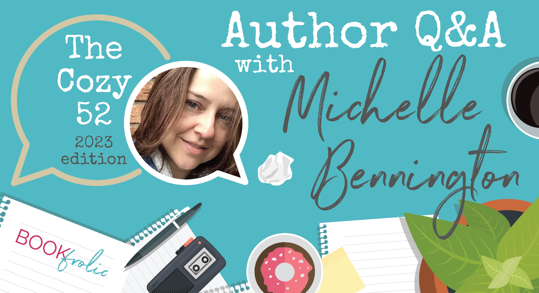 The Cozy 52: Q&A with author Michelle Bennington * book frolic